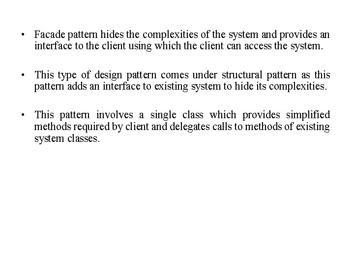 FACADE PATTERN Facade pattern hides the complexities of