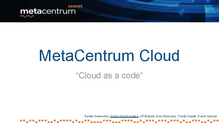 Meta Centrum Cloud Cloud as a code Radek