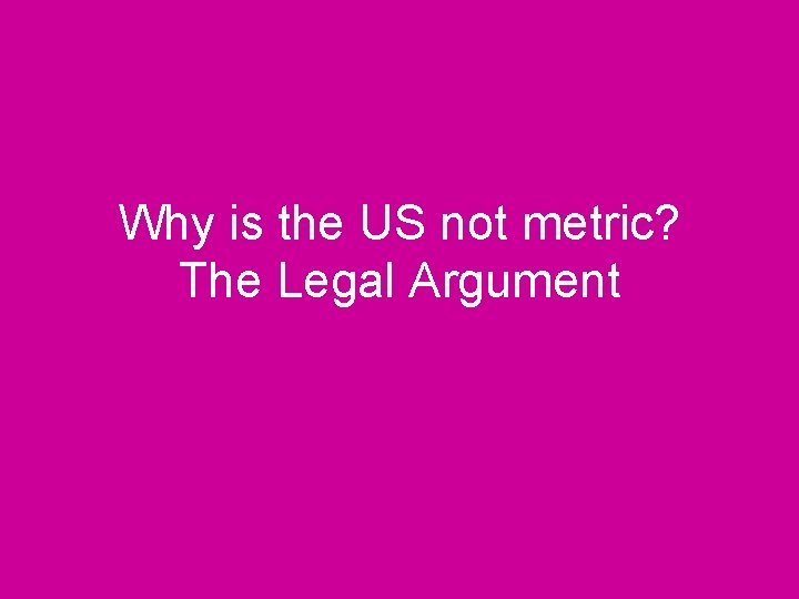 Why is the US not metric The Legal