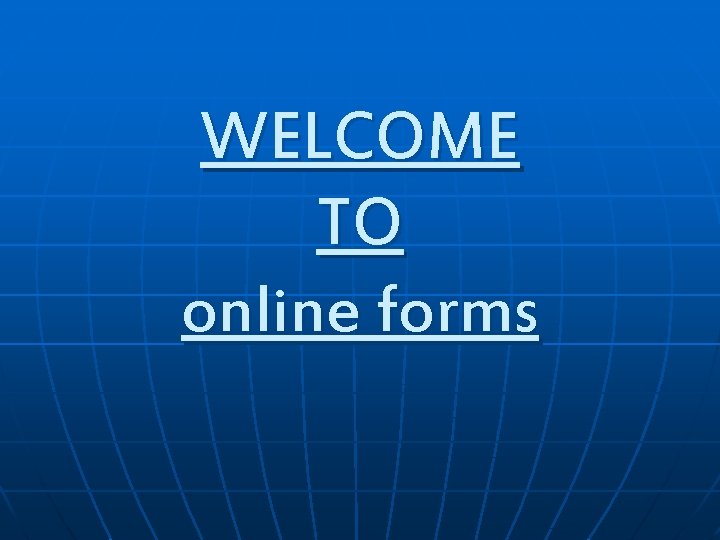 WELCOME TO online forms INSTRUCTIONS HOW TO POST