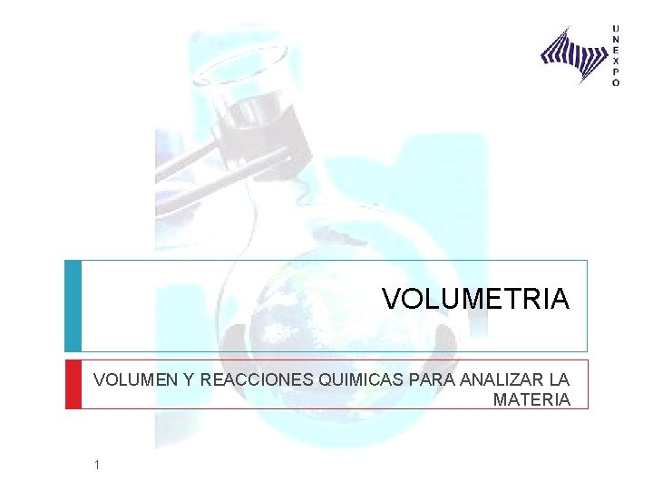 VOLUMETRIA VOLUMEN Y REACCIONES QUIMICAS PARA ANALIZAR LA