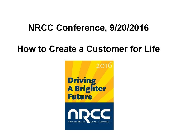 NRCC Conference 9202016 How to Create a Customer