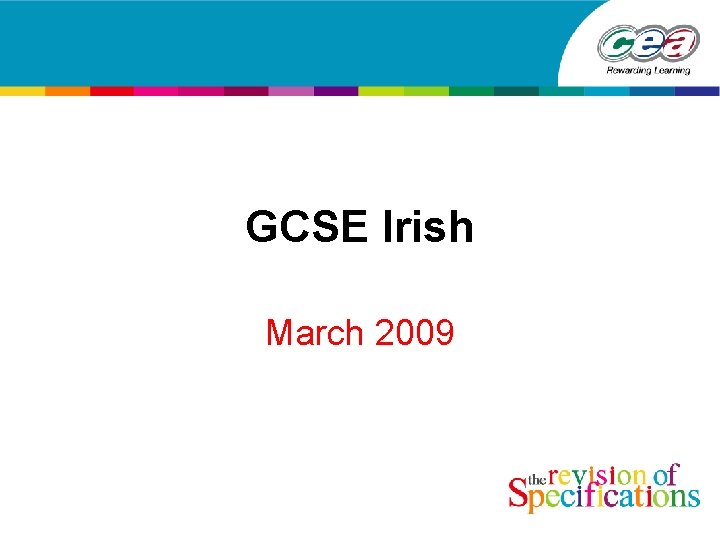 GCSE Irish March 2009 Agenda Summary of key