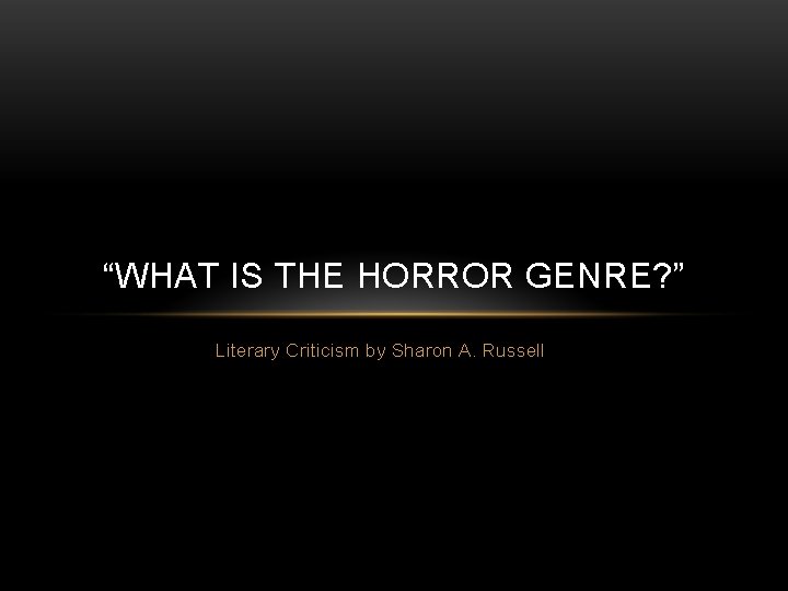 WHAT IS THE HORROR GENRE Literary Criticism by