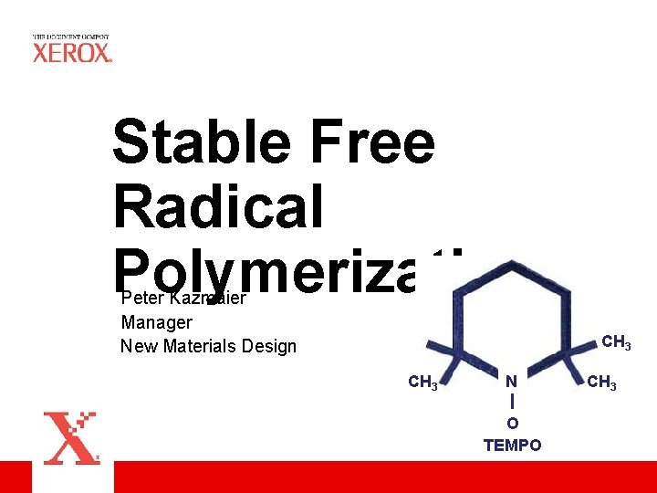 Stable Free Radical Polymerization Peter Kazmaier Manager New