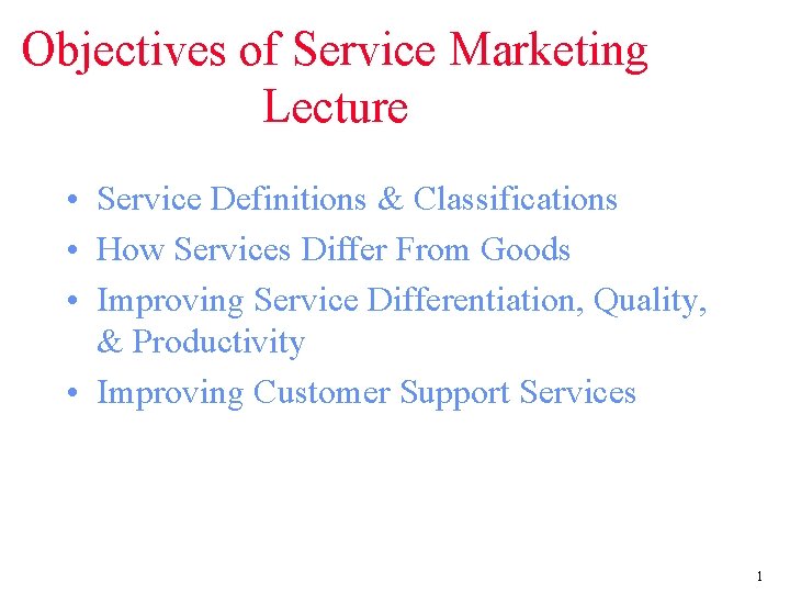 Objectives of Service Marketing Lecture Service Definitions Classifications