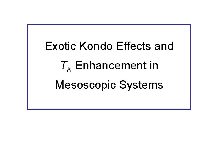 Exotic Kondo Effects and TK Enhancement in Mesoscopic