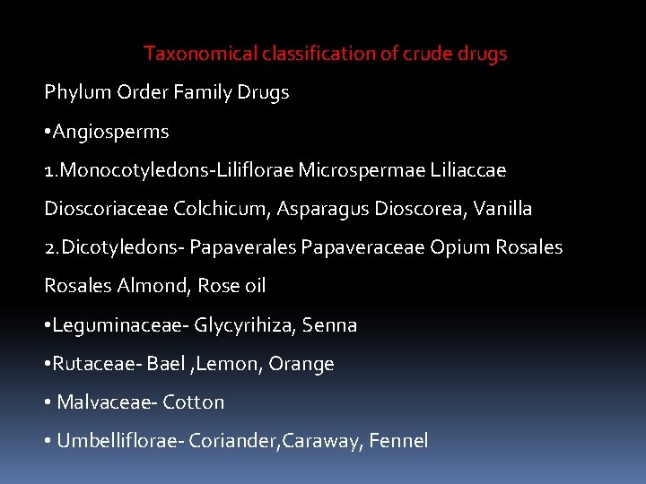 CLASSIFICATION OF NATURAL DRUGS PURPOSE OF CLASSIFICATION 1