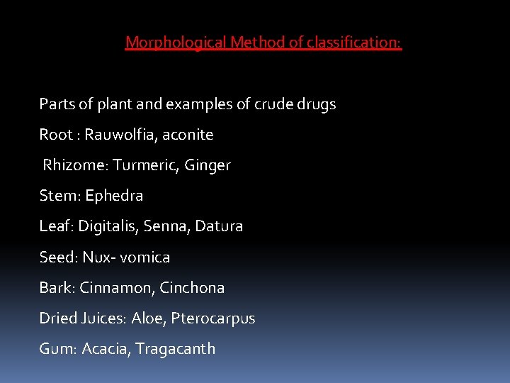 CLASSIFICATION OF NATURAL DRUGS PURPOSE OF CLASSIFICATION 1