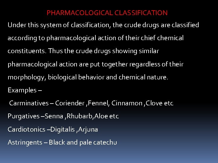 CLASSIFICATION OF NATURAL DRUGS PURPOSE OF CLASSIFICATION 1