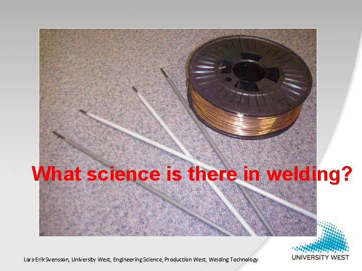 What science is there in welding LarsErik Svensson