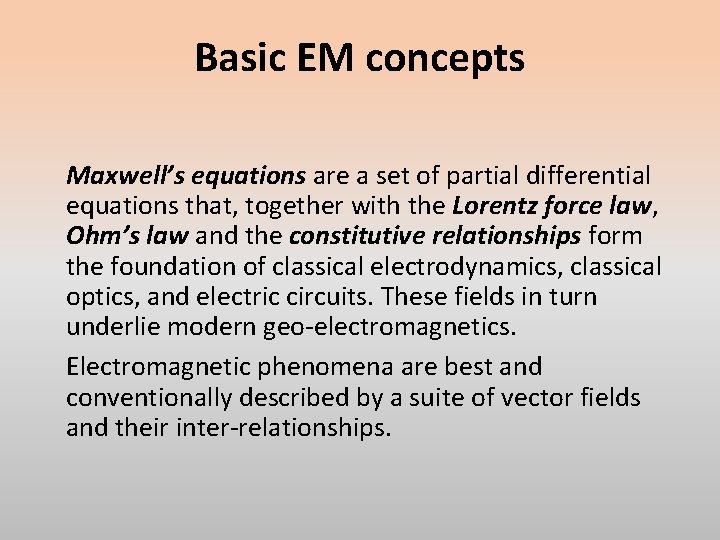 Basic Electromagnetics Basic EM concepts Maxwells equations are