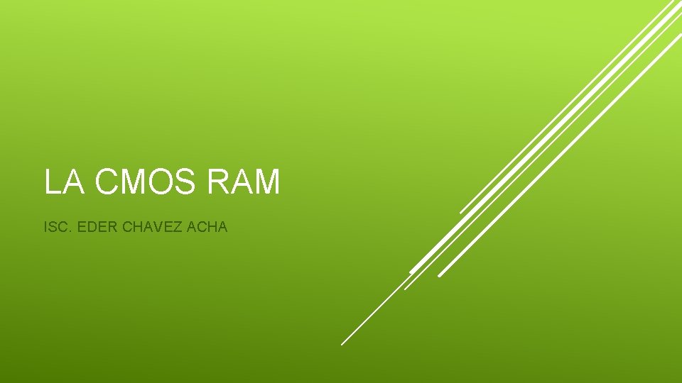 LA CMOS RAM ISC EDER CHAVEZ ACHA CMOS