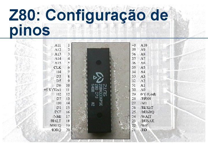 O Z 80 Exemplo de um microprocessador de