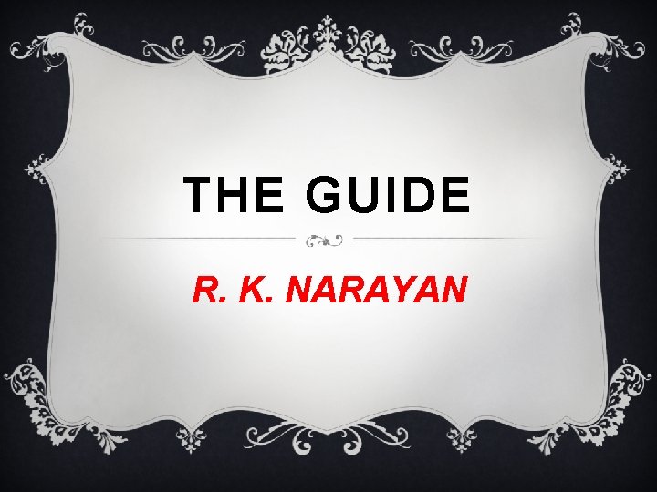 THE GUIDE R K NARAYAN INTRODUCTION The Guide