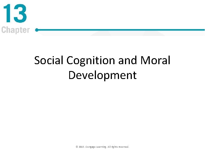 Social Cognition and Moral Development 2015 Cengage Learning