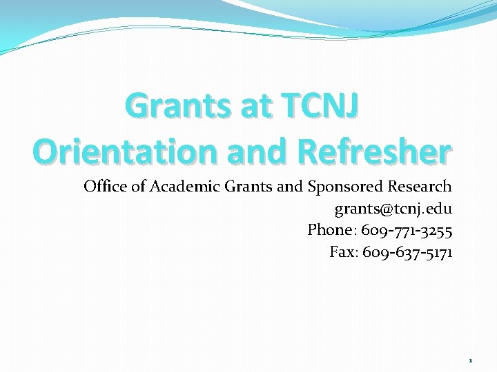 Grants at TCNJ Orientation and Refresher Office of