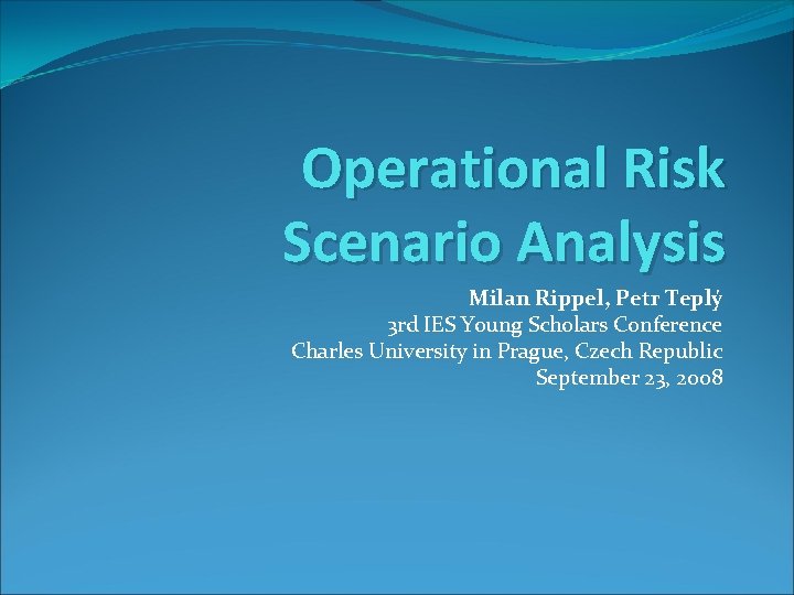 Operational Risk Scenario Analysis Milan Rippel Petr Tepl