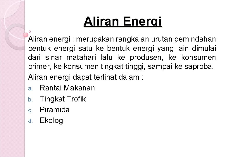 EKOSISTEM Tingkat Organisasi Dalam Ekologi EKOSISTEM Merupakan kesatuan