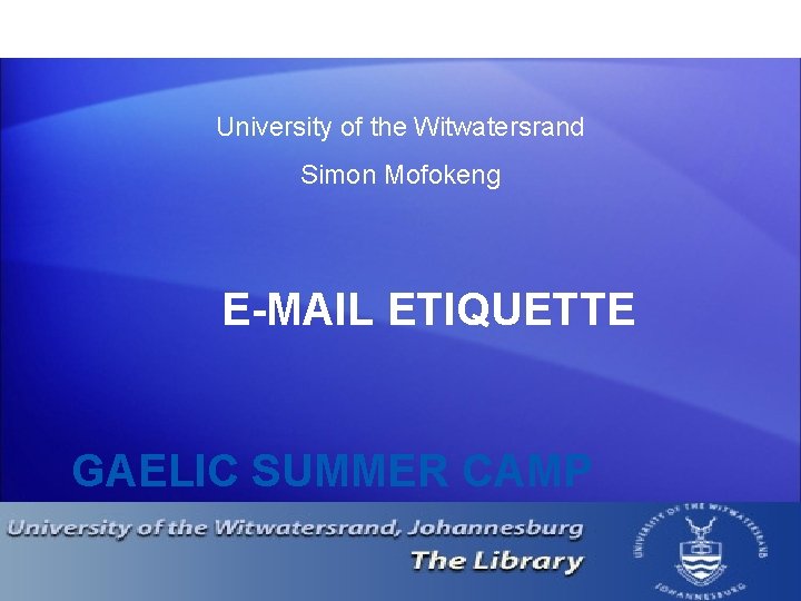 University of the Witwatersrand Simon Mofokeng EMAIL ETIQUETTE