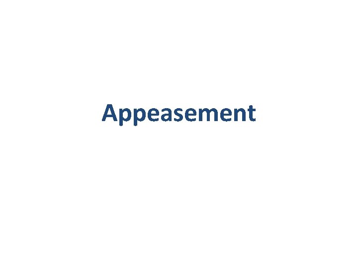 Appeasement Hitlers aims A leading power Destroy the