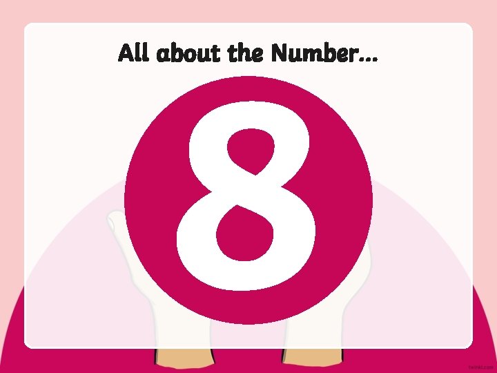 8 All about the Number All about the