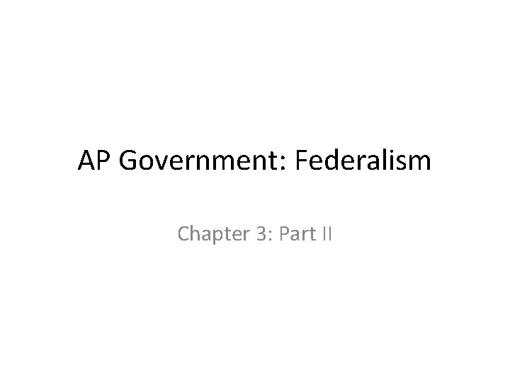 AP Government Federalism Chapter 3 Part II Federalism