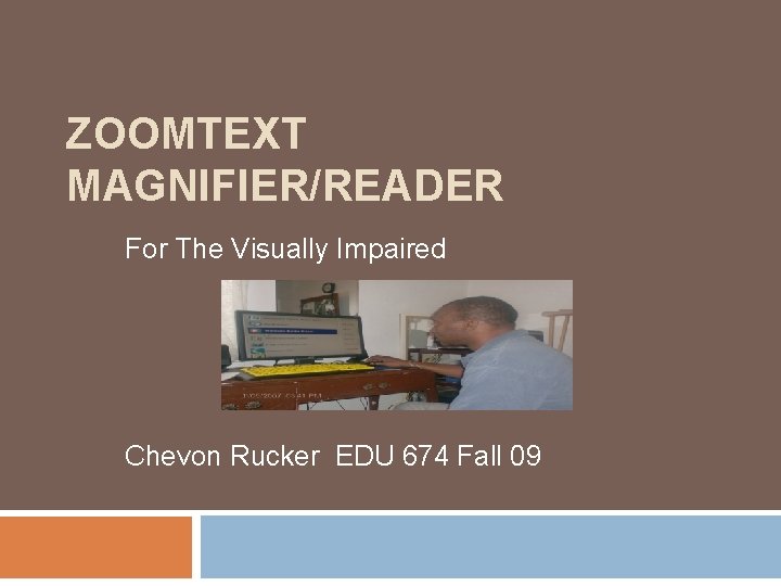 ZOOMTEXT MAGNIFIERREADER For The Visually Impaired Chevon Rucker