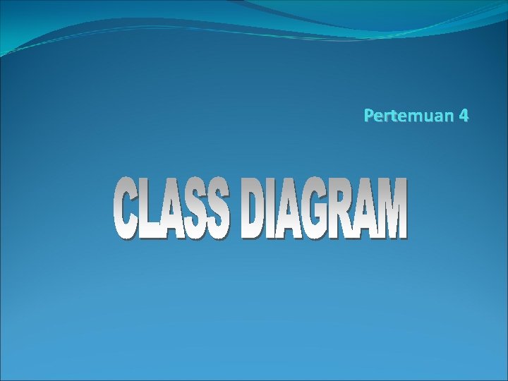 Pertemuan 4 CLASS DIAGRAM Class adalah sebuah spesifikasi