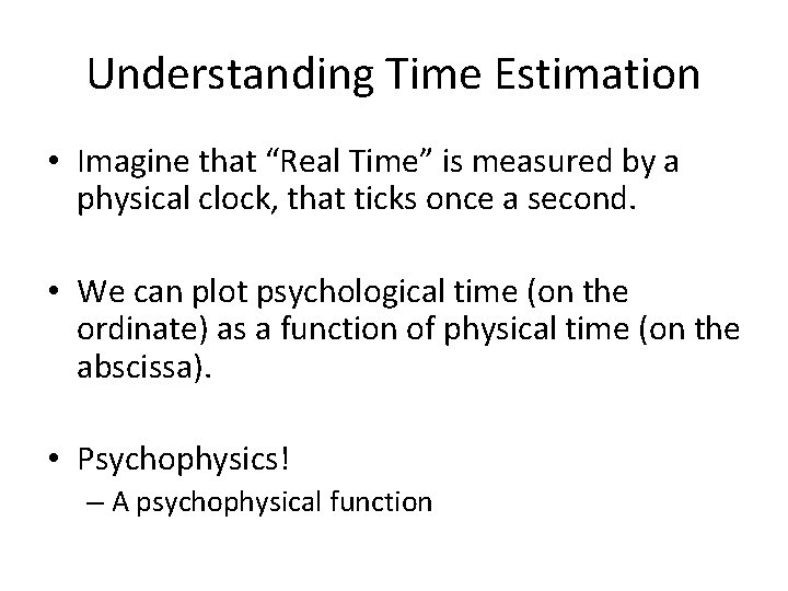 Understanding Time Estimation Imagine that Real Time is