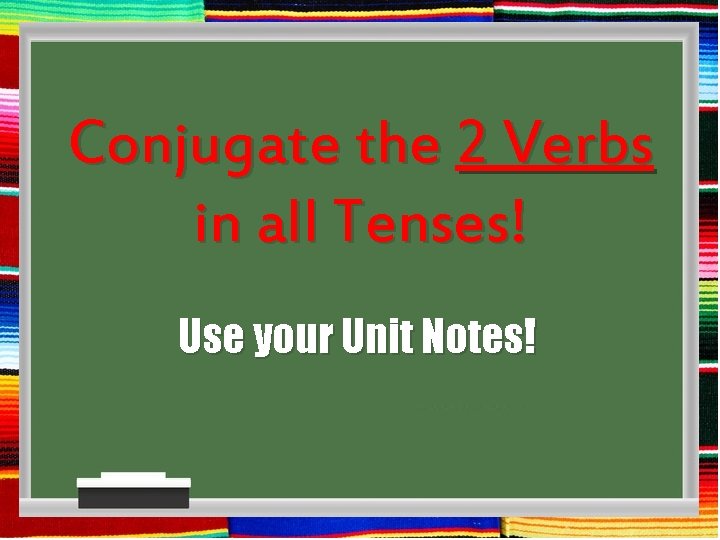 Conjugate the 2 Verbs in all Tenses Use
