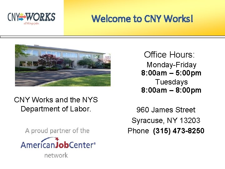Welcome to CNY Works Office Hours MondayFriday 8
