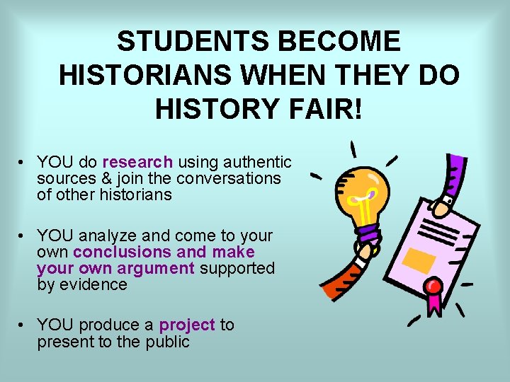 STUDENTS BECOME HISTORIANS WHEN THEY DO HISTORY FAIR