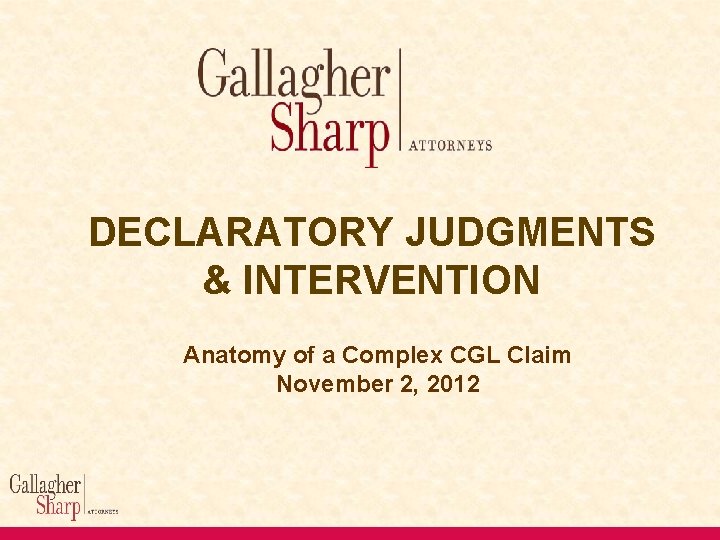 DECLARATORY JUDGMENTS INTERVENTION Anatomy of a Complex CGL