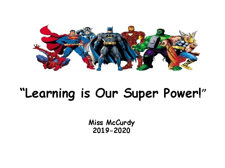 Learning is Our Super Power Miss Mc Curdy