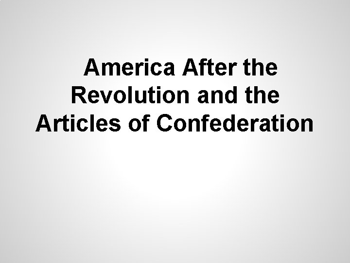 America After the Revolution and the Articles of