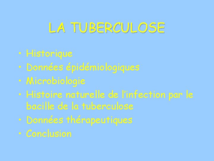 LA TUBERCULOSE Historique Donnes pidmiologiques Microbiologie Histoire ...