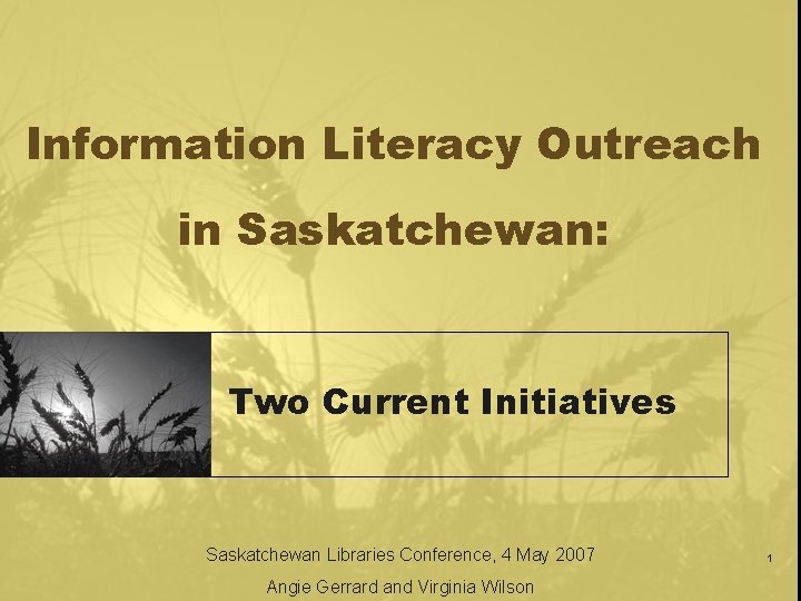 Information Literacy Outreach in Saskatchewan Two Current Initiatives