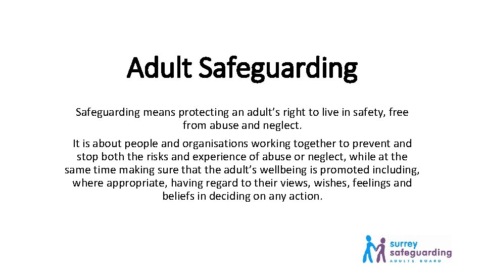 Adult Safeguarding means protecting an adults right to