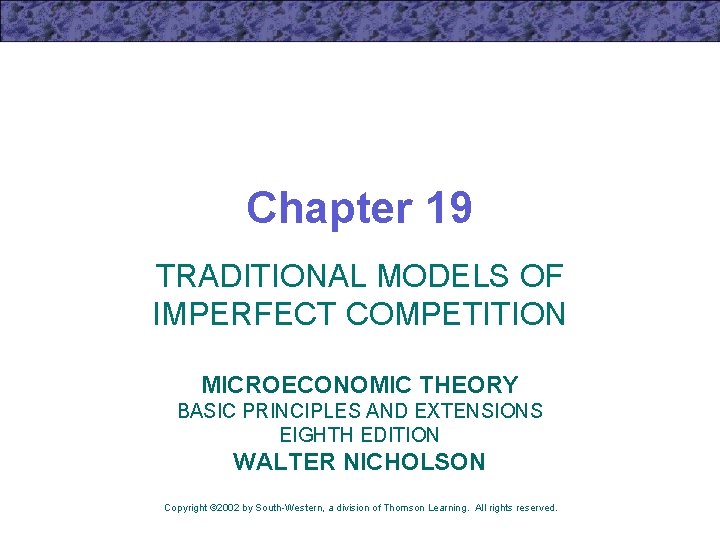Chapter 19 TRADITIONAL MODELS OF IMPERFECT COMPETITION MICROECONOMIC