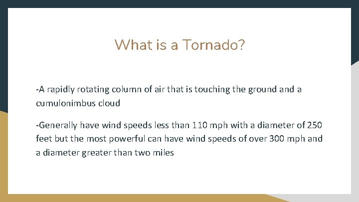 Tornadoes What is a Tornado A rapidly rotating