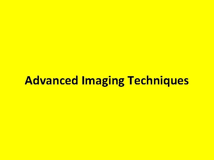 Advanced Imaging Techniques Computed tomography in oral and