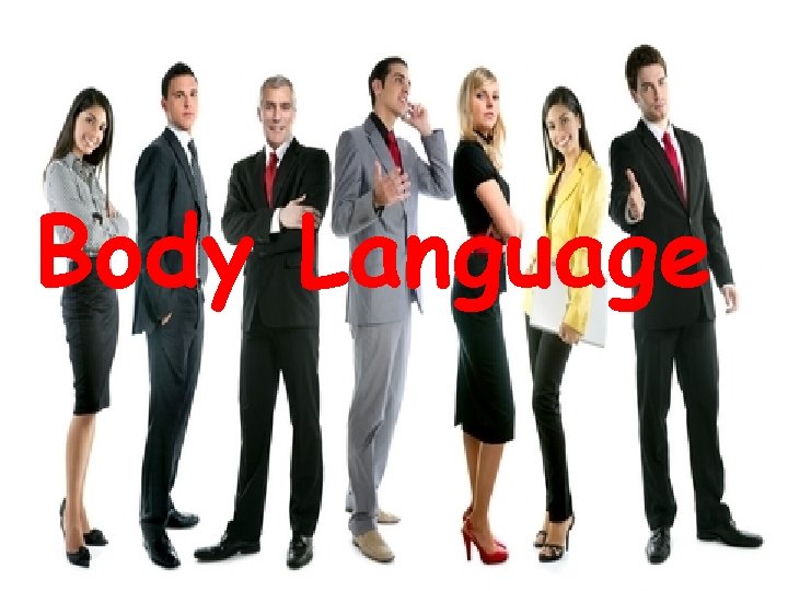 Body Language 3 main means of communication Spoken
