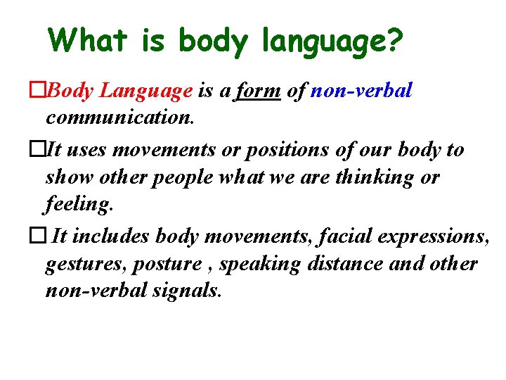 Body Language 3 main means of communication Spoken