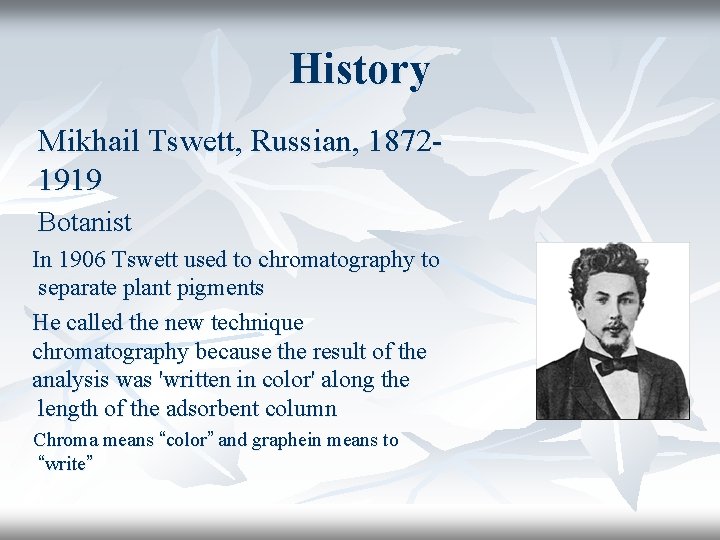 Chromatography History Mikhail Tswett Russian 18721919 Botanist In