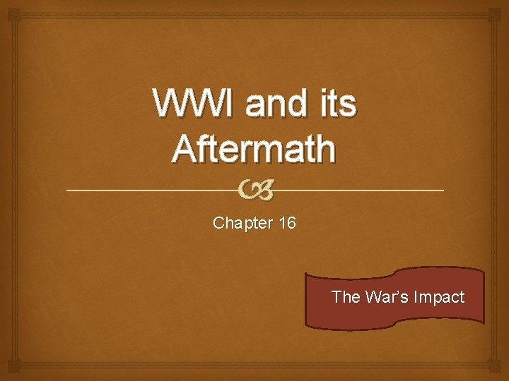 WWI and its Aftermath Chapter 16 The United