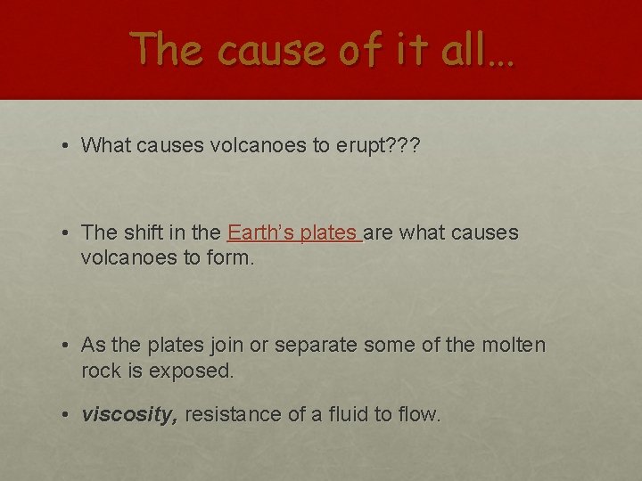 The cause of it all What causes volcanoes