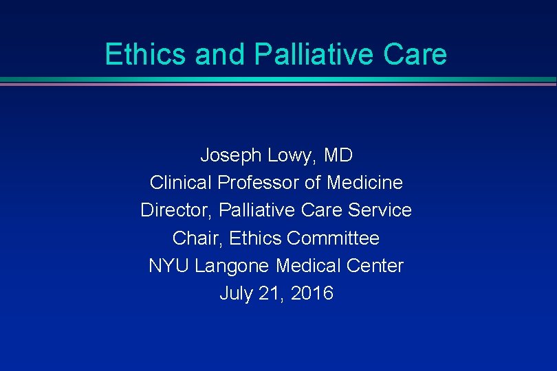 Ethics and Palliative Care Joseph Lowy MD Clinical