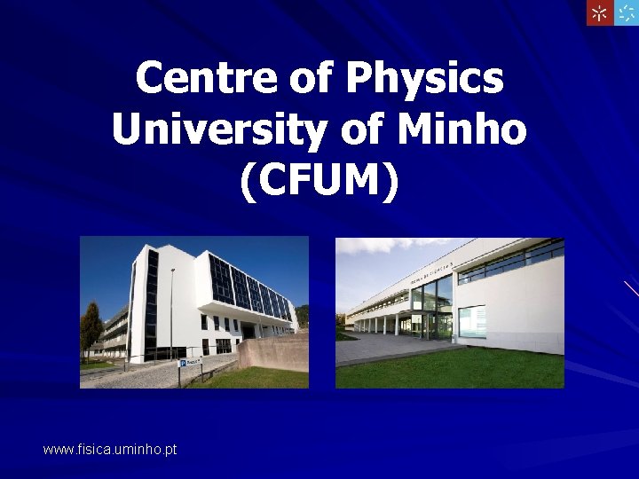 Centre of Physics University of Minho CFUM www