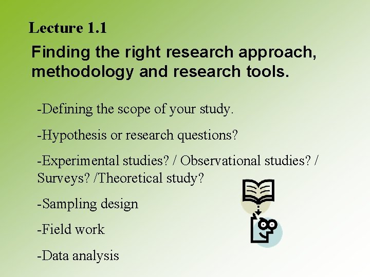Lecture 1 1 Finding the right research approach